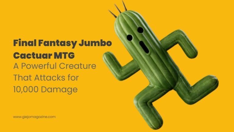 Final Fantasy Jumbo Cactuar MTG: A Powerful Creature That Attacks for 10,000 Damage